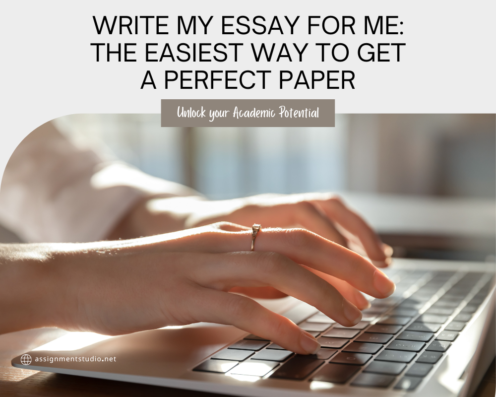 Write My Essay for Me: The Easiest Way to Get a Perfect Paper